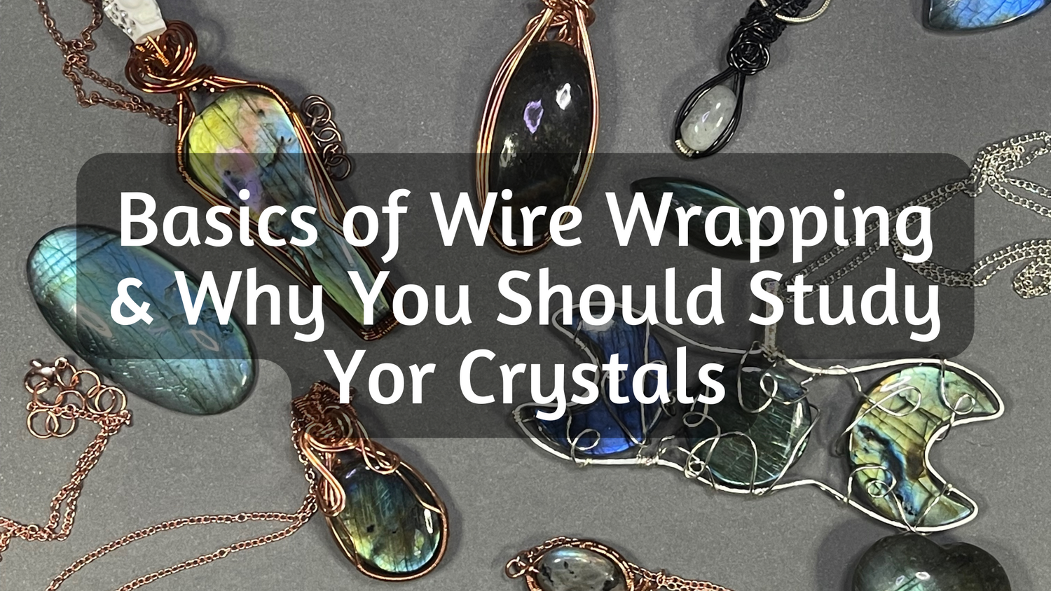 Learn to wire wrap and why you should study the crystals | The Hacked ...